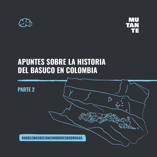 MUTANTE - Apuntes sobre la historia del basuco en Colombia (PARTE 2)